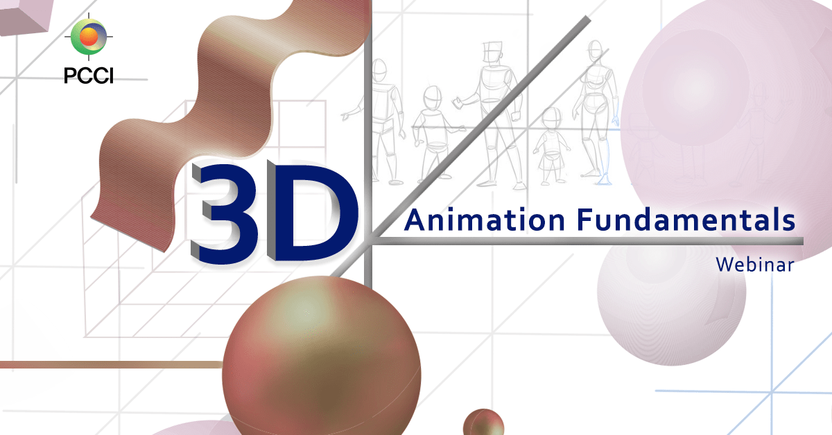 3D Animation Fundamentals (Webinar) – PCCI