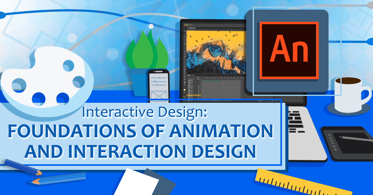 Interactive Design: Foundations of Animation & Interaction Design – PCCI