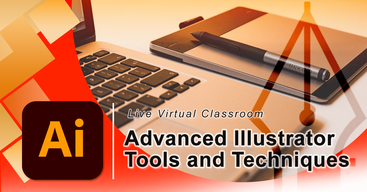 Advanced Illustrator Tools & Techniques (Live Virtual Classroom) – PCCI